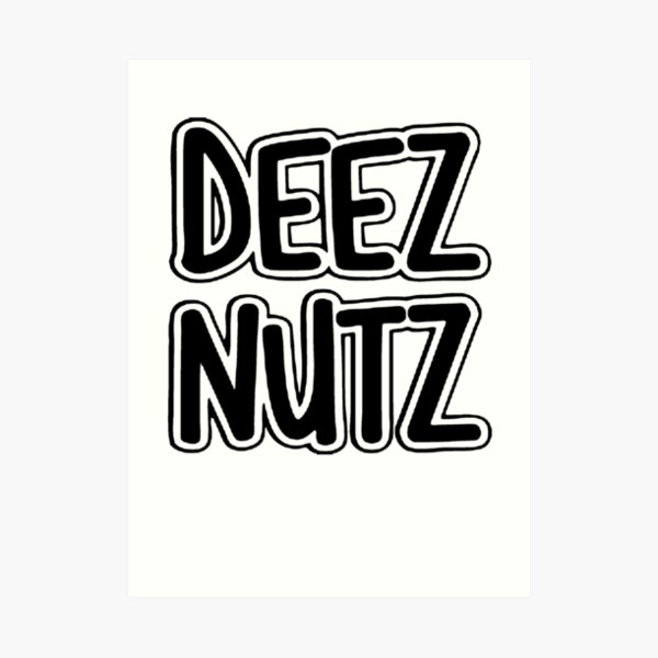"Deez Nuts [Black]" Art Print by scarammanga | Redbubble