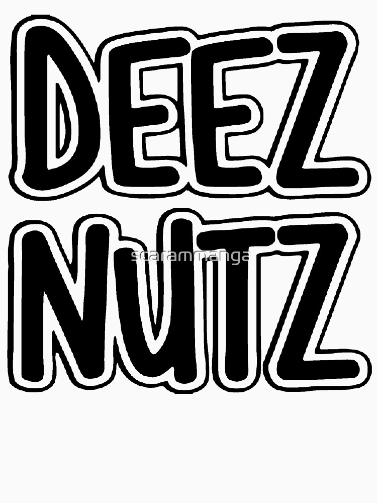 Deez Nuts [black] T Shirt For Sale By Scarammanga Redbubble Deez