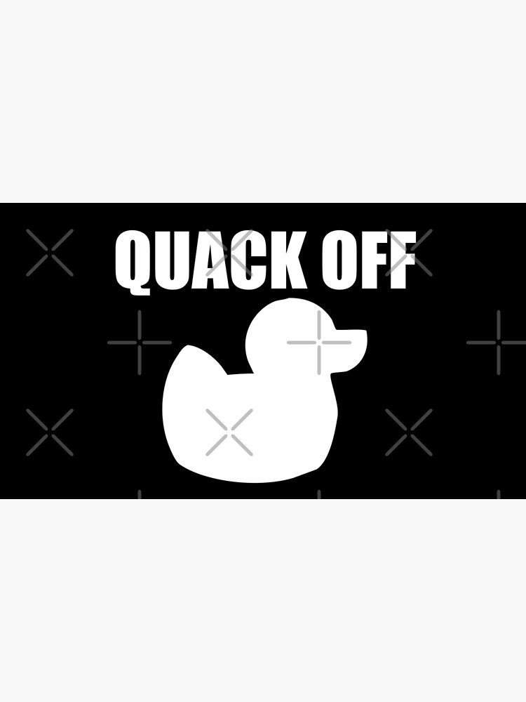 "quack off" Poster for Sale by asozs | Redbubble