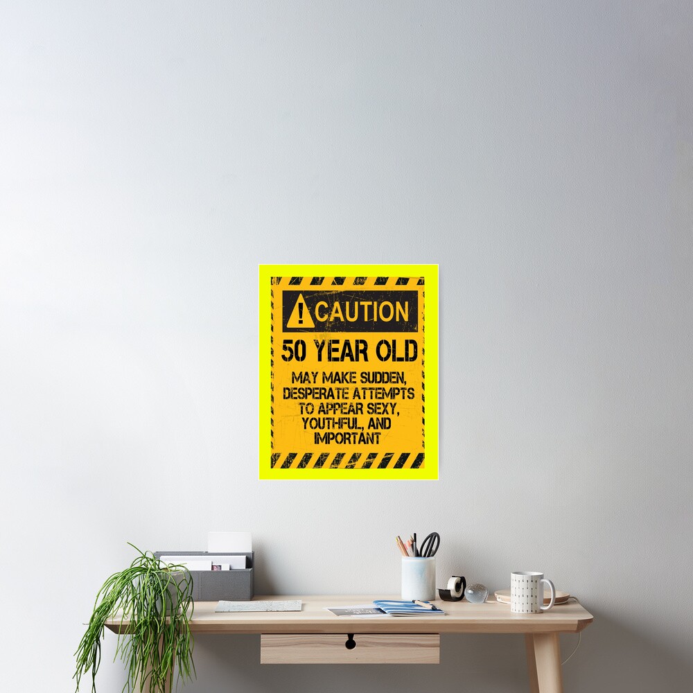 "Caution 50 Year Old 50th Birthday Gift" Poster by Teeshirtrepub ...