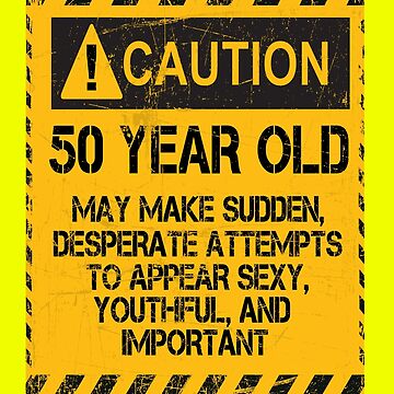 "Caution 50 Year Old 50th Birthday Gift" Greeting Card for Sale by ...