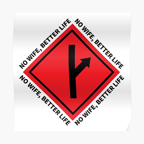 "MGTOW sign with a typography of "No wife, Better life"" Poster by ...