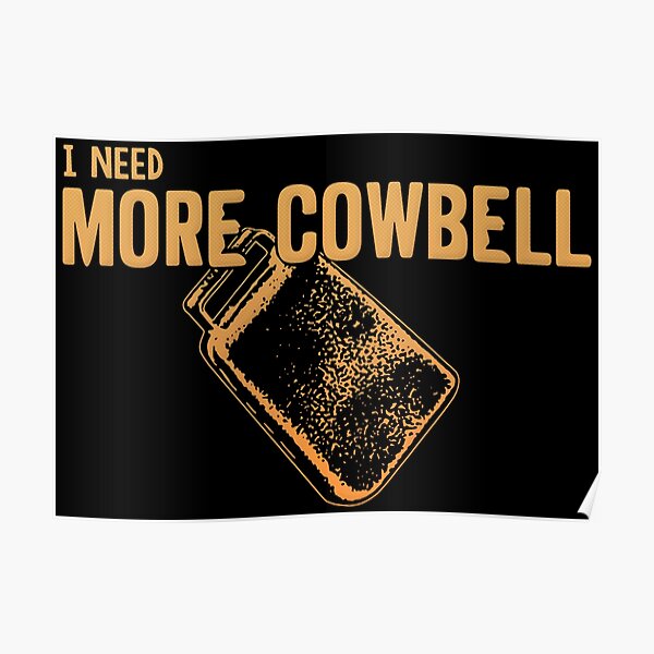Needs More Cowbell