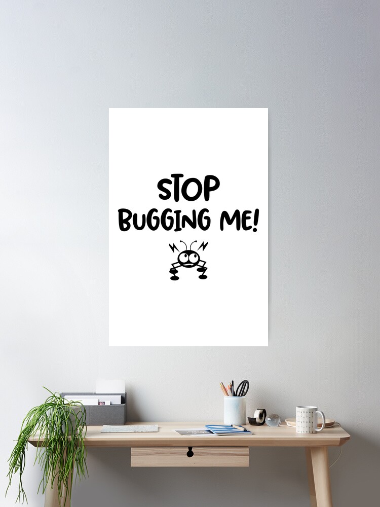Stop Bugging Quotes