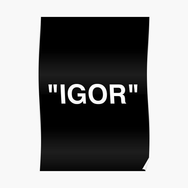 ""IGOR" LOGO - WHITE" Poster for Sale by KRNTH | Redbubble
