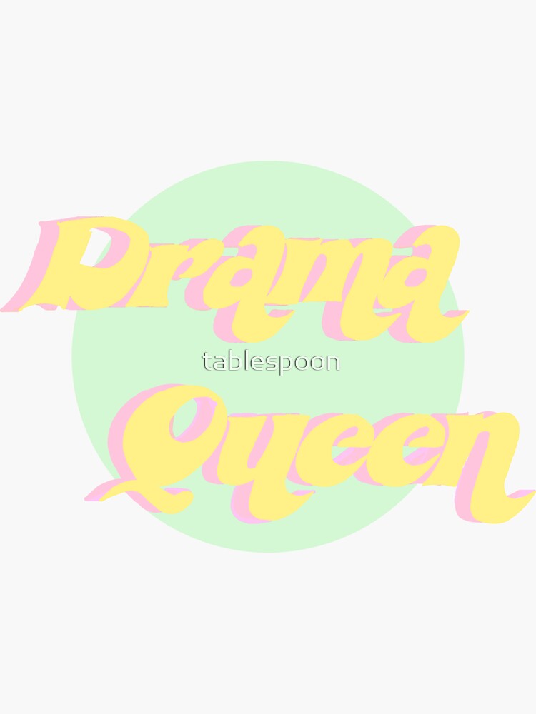 "Drama Queen" Sticker by tablespoon | Redbubble