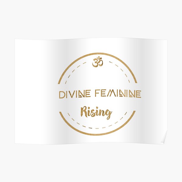 "Divine Feminine Rising " Poster by Milkdub | Redbubble