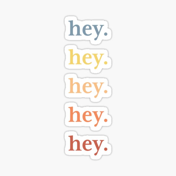 "hey." Sticker for Sale by jazziiibooo | Redbubble