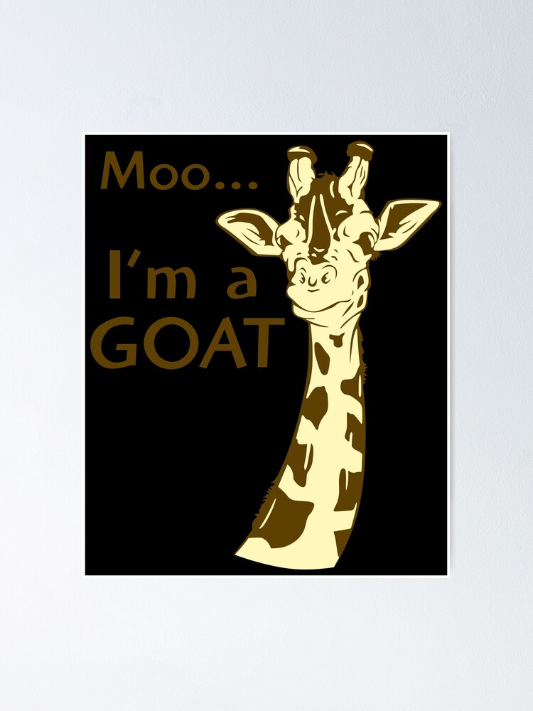 "Moo Im A Goat" Poster for Sale by OblongRainbow | Redbubble