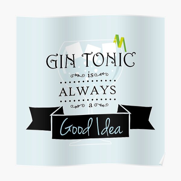 "A gin and tonic is always a good idea" Poster by apicon | Redbubble