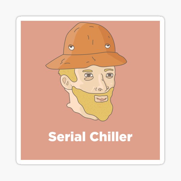 "Serial Chiller" Sticker for Sale by Joedelaney | Redbubble