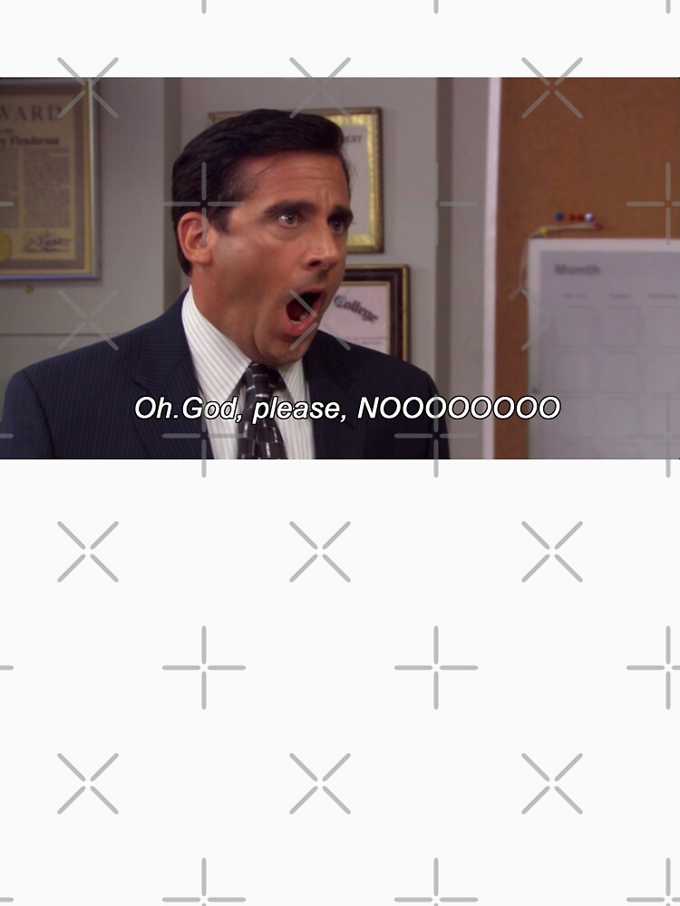 "Oh. God, please, NOOOOOOO" T-shirt for Sale by no-1 | Redbubble | oh t-shirts - god t-shirts ...