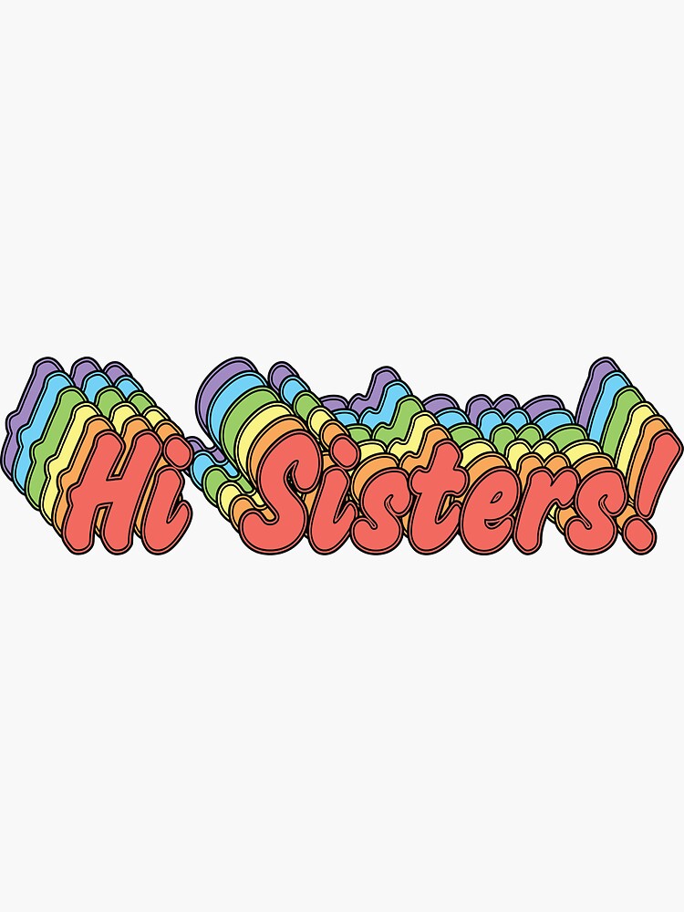 "Hi Sisters Rainbow" Sticker by lifespeak | Redbubble