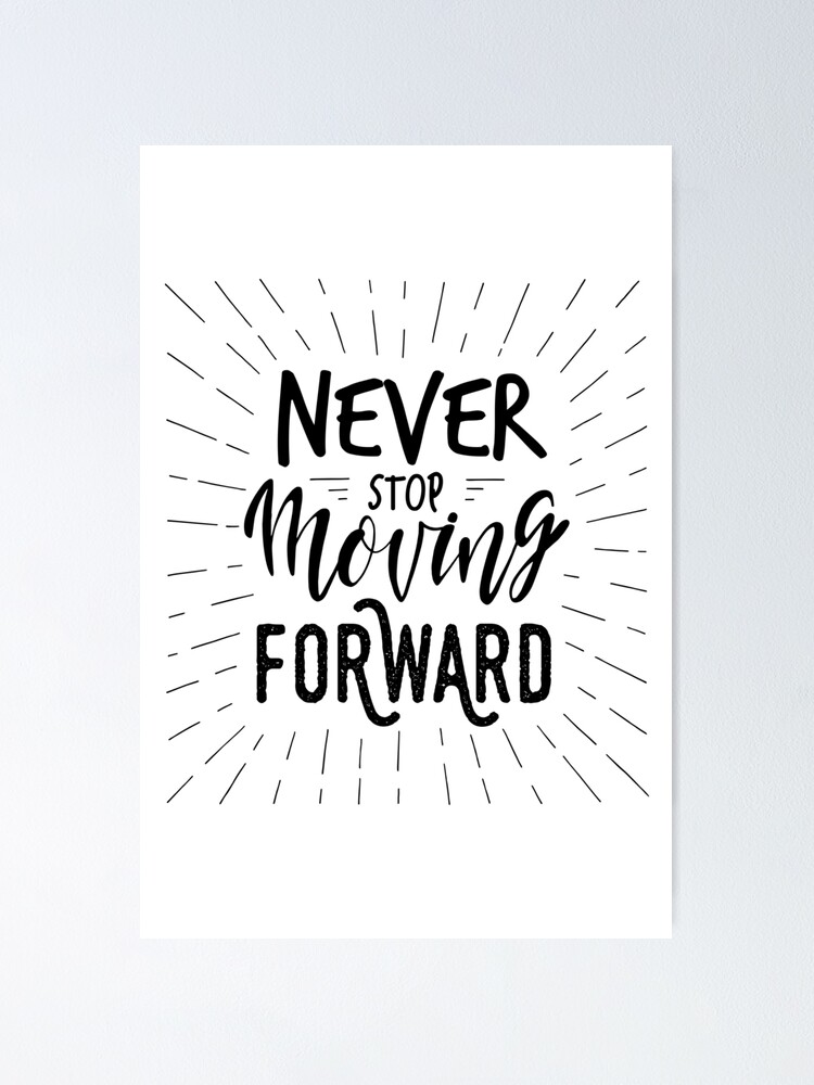 "Never stop moving forward / success and motivational quote / Positive ...