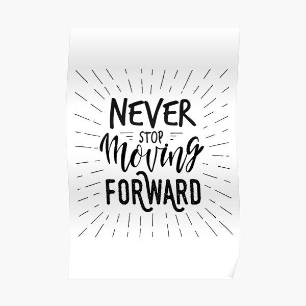 "Never stop moving forward / success and motivational quote / Positive ...
