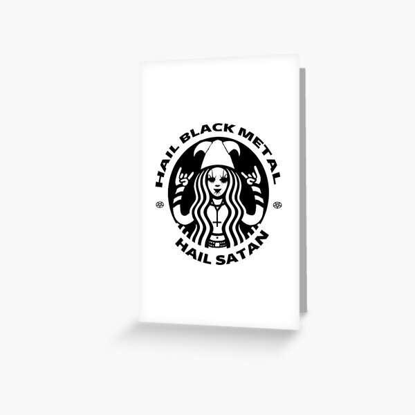 "Starbucks Black Metal / Hail Satan" Greeting Card for Sale by ...