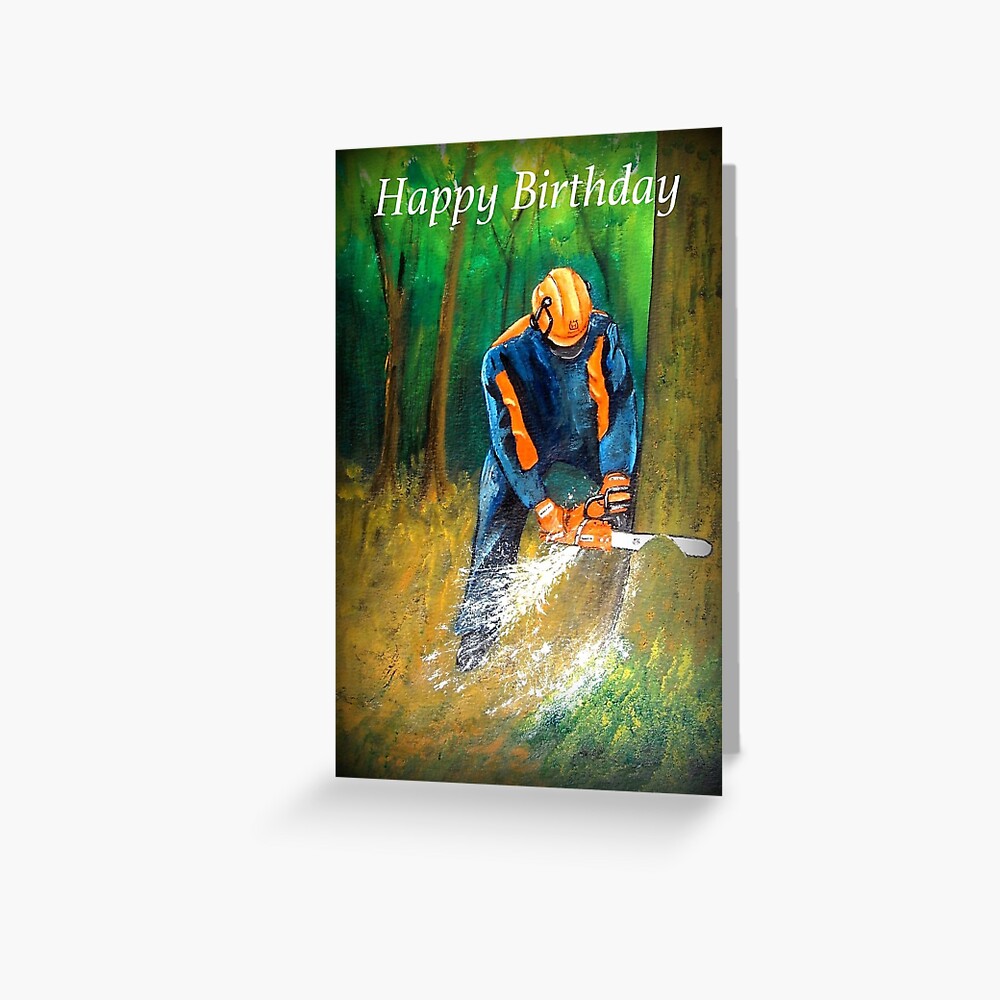"Tree Surgeon Arborist Happy Birthday Card" Greeting Card by ...