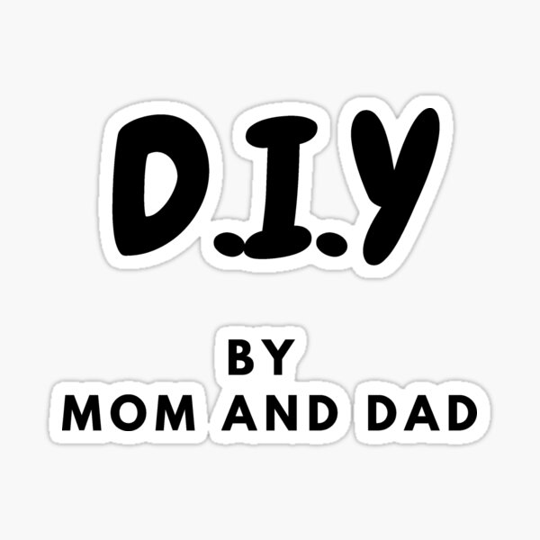 "DIY by Mom and Dad" Sticker by Onallim | Redbubble