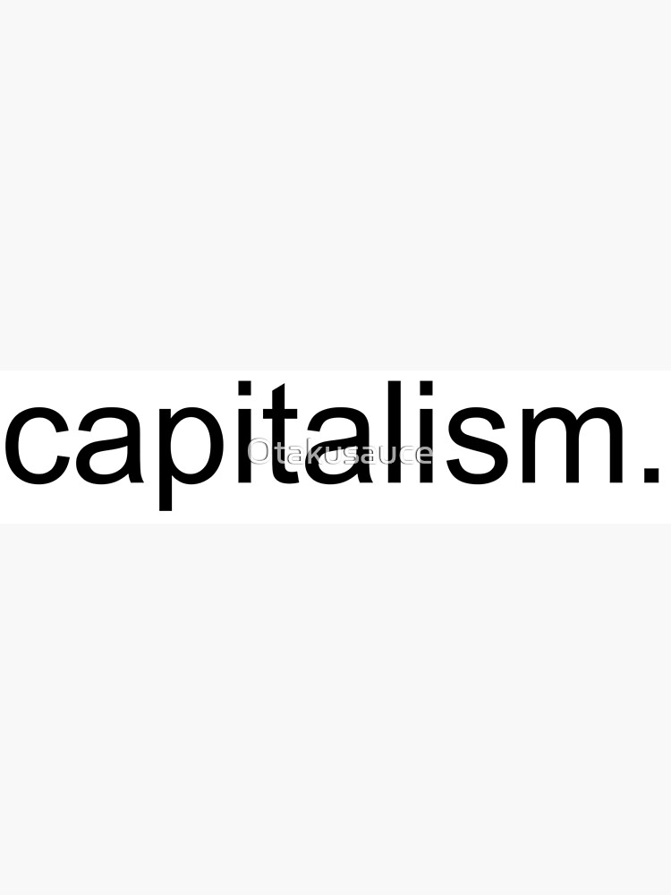 "capitalism. text post" Poster for Sale by Otakusauce | Redbubble