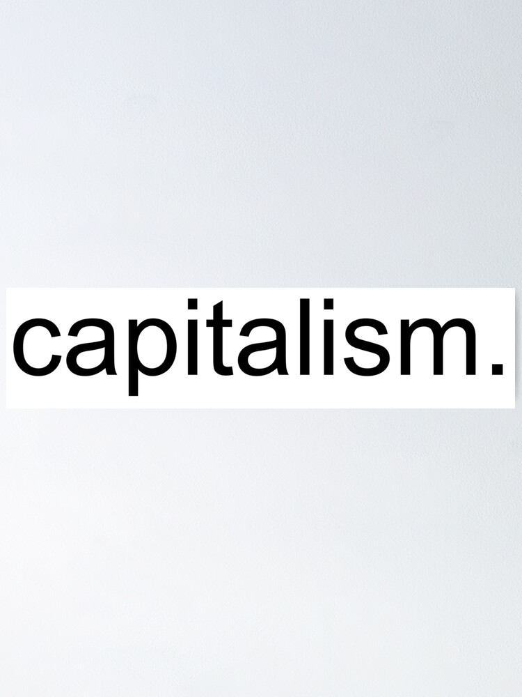 "capitalism. text post" Poster for Sale by Otakusauce | Redbubble