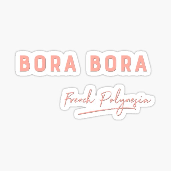 "Bora Bora - French Polynesia" Sticker for Sale by madtoyman | Redbubble