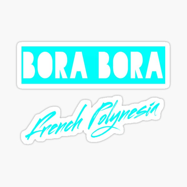 "Bora Bora - French Polynesia" Sticker by madtoyman | Redbubble