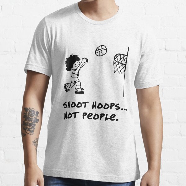 "Shoot Hoops Not People" T-shirt for Sale by DeadRight | Redbubble ...