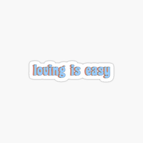 "loving is easy rex orange county" Sticker by yungpisces | Redbubble