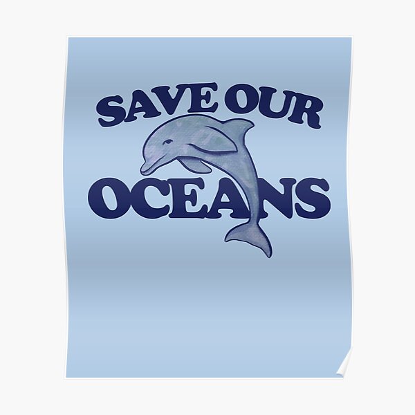 Save Our Oceans Posters | Redbubble