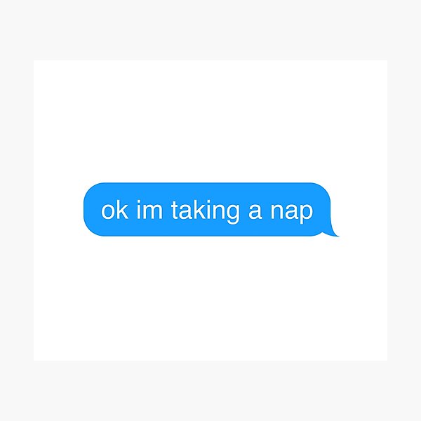 "Ok Im Taking A Nap Text Message Sticker" Photographic Print for Sale ...