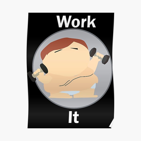 "Work It Eric Cartman | South Park" Poster by WilliamBourke | Redbubble