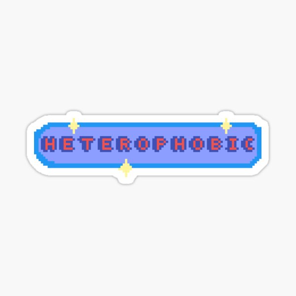 Heterophobic Stickers | Redbubble