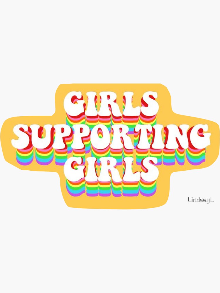 "girls supporting girls" Sticker by LindseyL | Redbubble