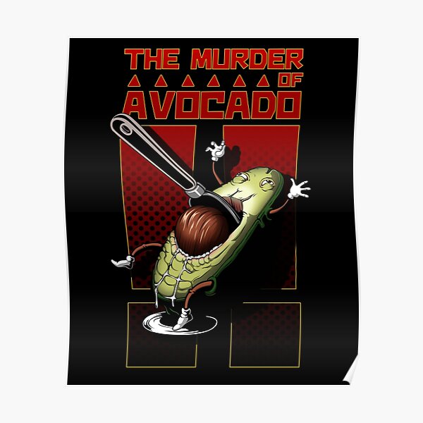 "The Murder of Avocado" Poster by AlexanderGorham | Redbubble