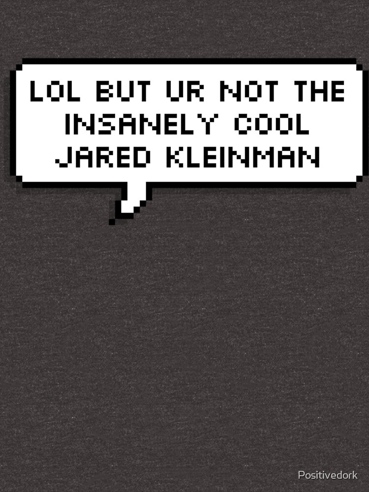 "Jared Kleinman DEH" T-shirt by Positivedork | Redbubble