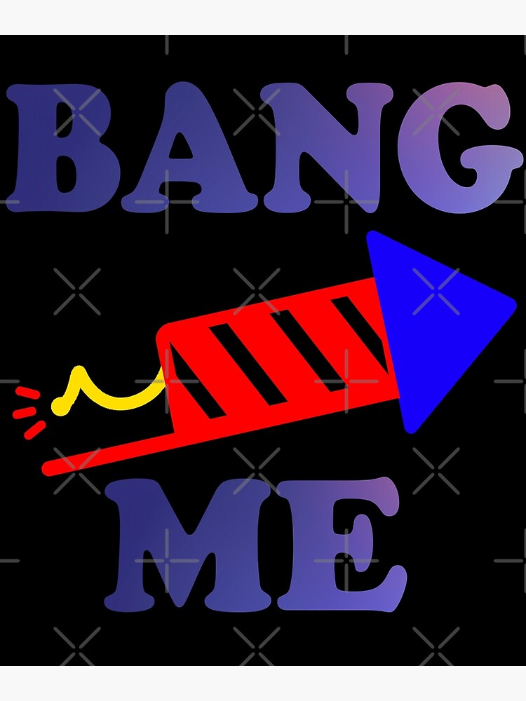 "Fireworks Bang Me Funny Meme " Art Print by MagicBoutique | Redbubble