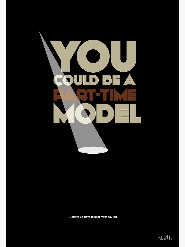 "Part-time model | poster" Poster by Naf4d | Redbubble