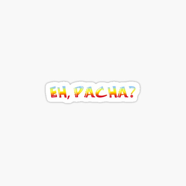 "Eh Pacha?" Sticker for Sale by heroics | Redbubble