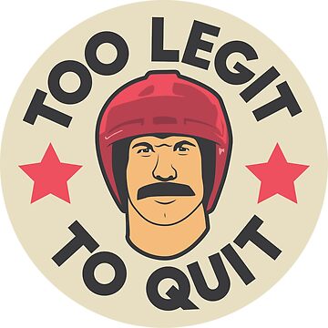 "Too Legit To Quit" Magnet for Sale by DahlHus | Redbubble