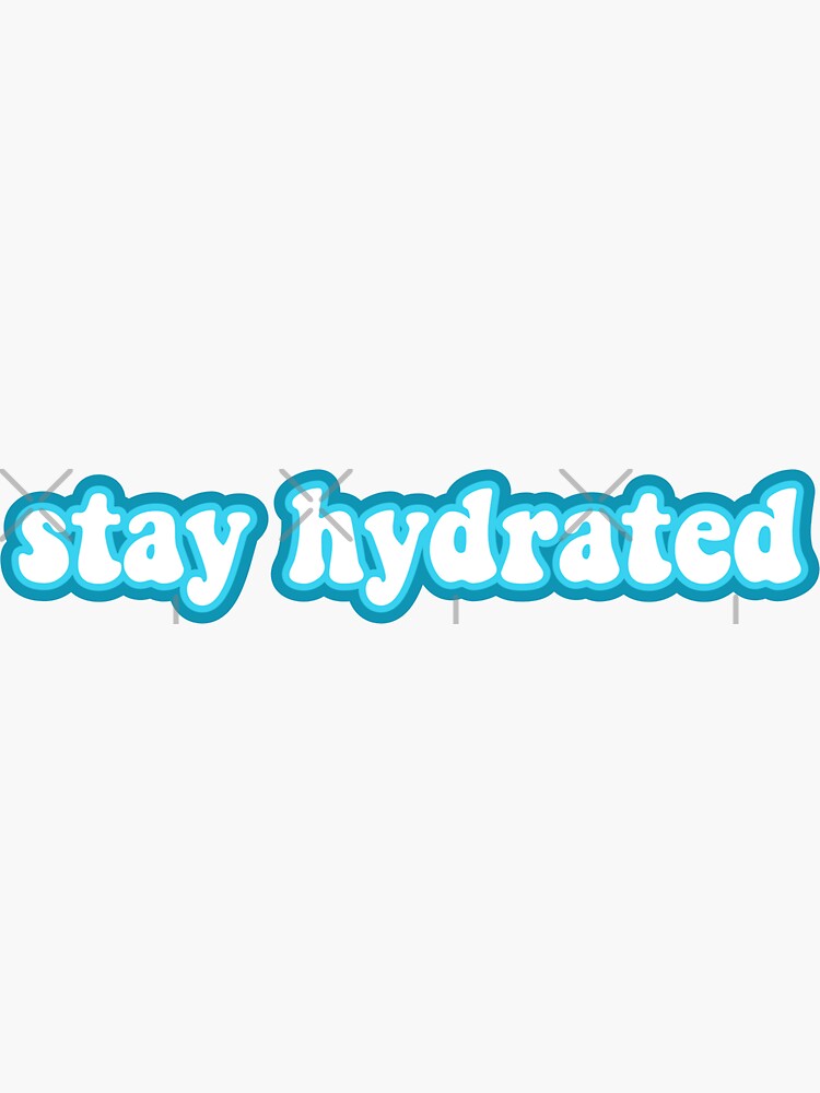 "stay hydrated" Sticker for Sale by Leilasayan | Redbubble