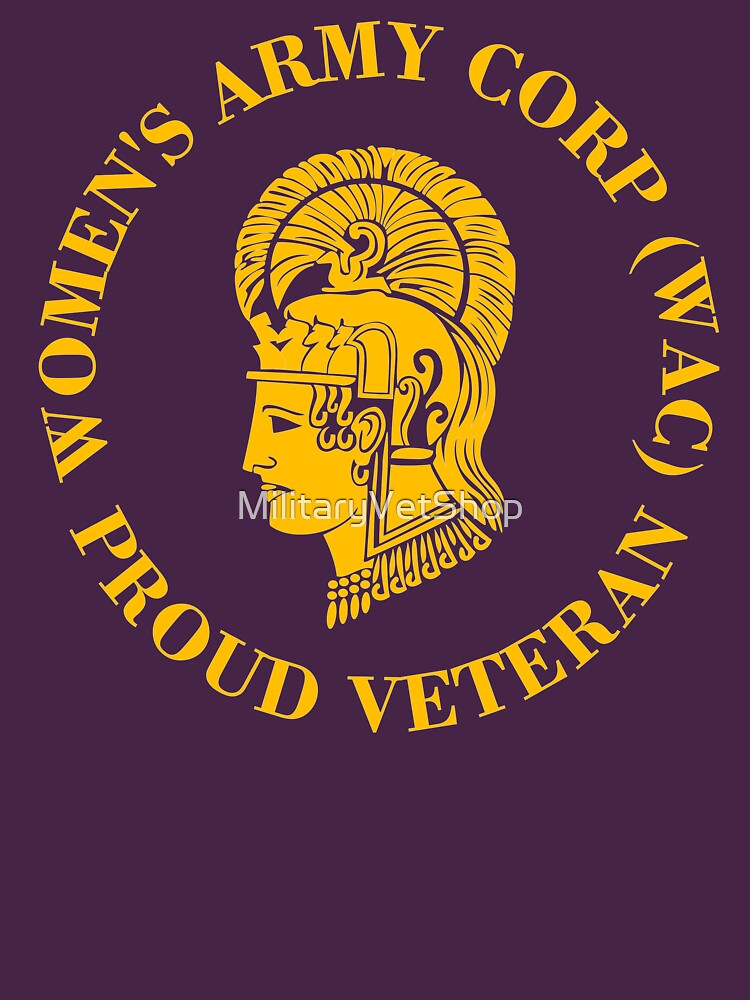 "WAC Veteran - Women's Army Corp" T-shirt for Sale by MilitaryVetShop ...
