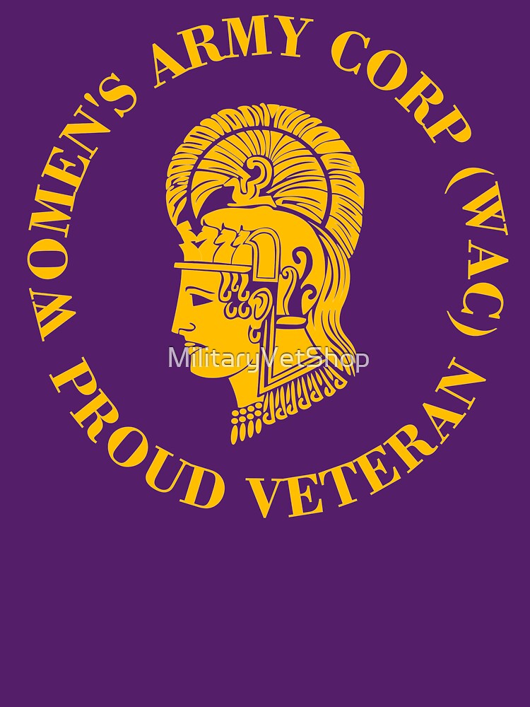 "WAC Veteran - Women's Army Corp" T-shirt by MilitaryVetShop | Redbubble