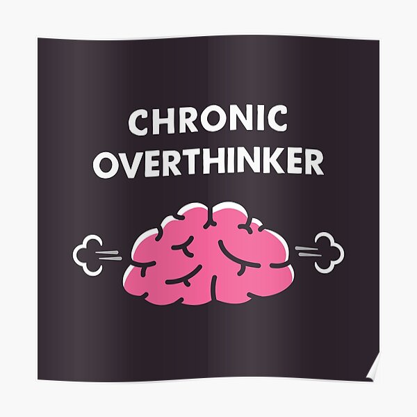 Overthinker Posters | Redbubble