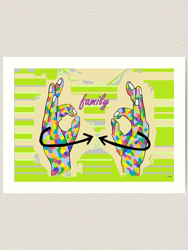 "American Sign Language FAMILY" Art Print by EloiseArt | Redbubble