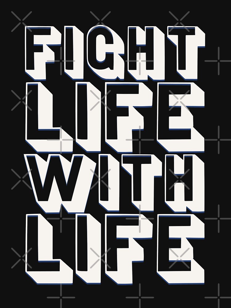 "Fight Life with life slogan " T-shirt by litteposterco | Redbubble ...