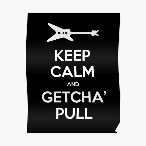 "Keep Calm and Getcha' Pull" Poster for Sale by Mffl84 | Redbubble