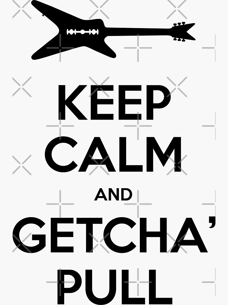 "Keep Calm and Getcha' Pull" Sticker for Sale by Mffl84 | Redbubble
