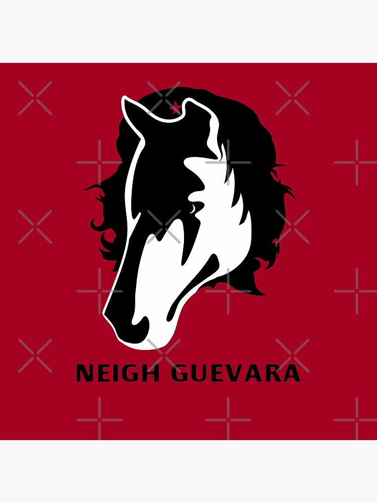 "Neigh Guevara!" Poster by LordNeckbeard | Redbubble