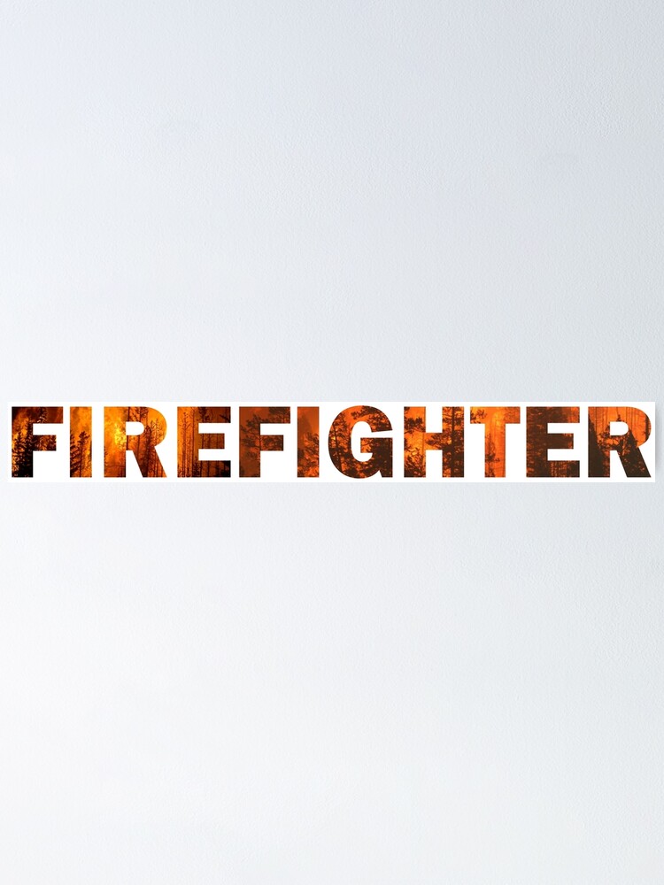 "Firefighter Text in Fire" Poster by NorseTech | Redbubble