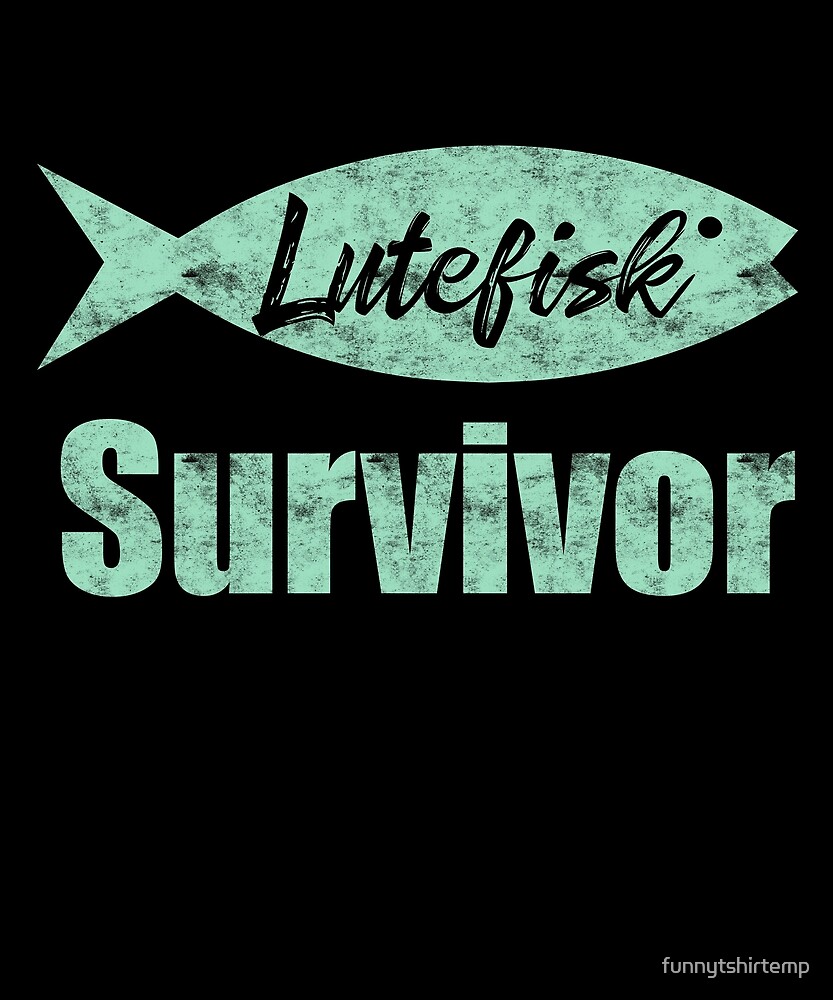 "Lutefisk Survivor Funny Scandinavian Fishing Shirt" by funnytshirtemp ...